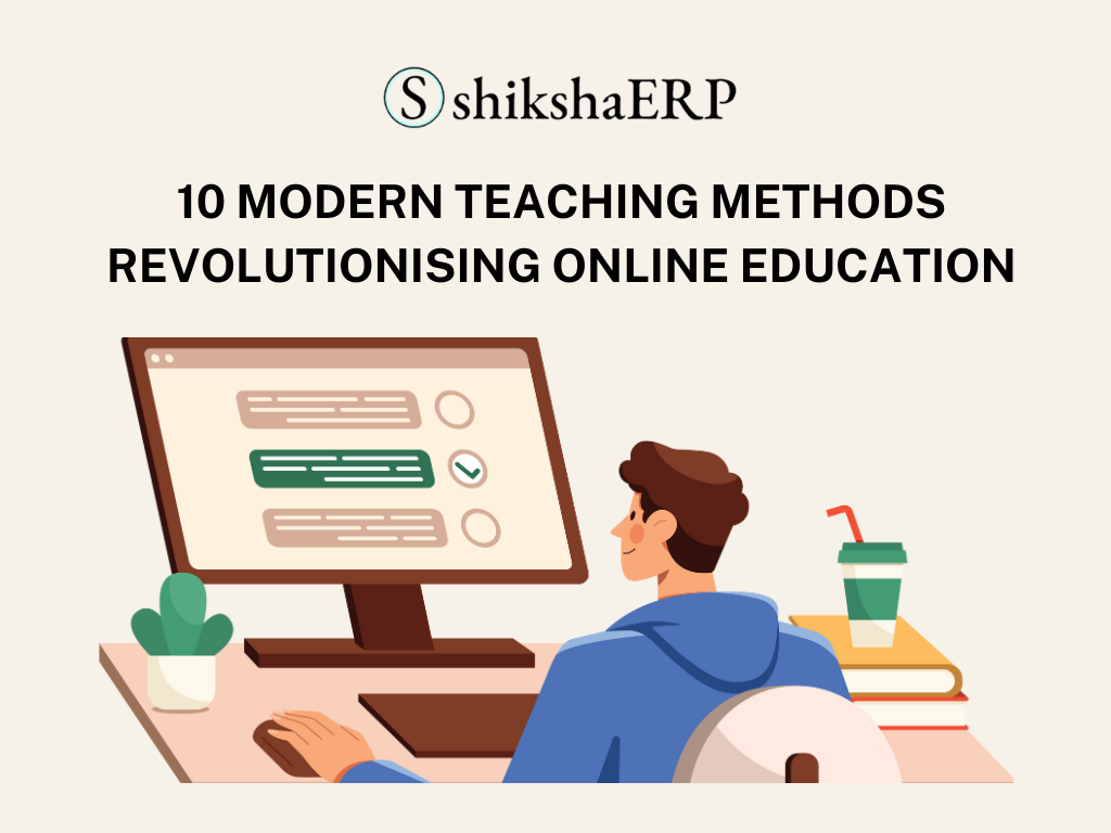 10 Modern Teaching Methods Revolutionising Online Education | shikshaERP