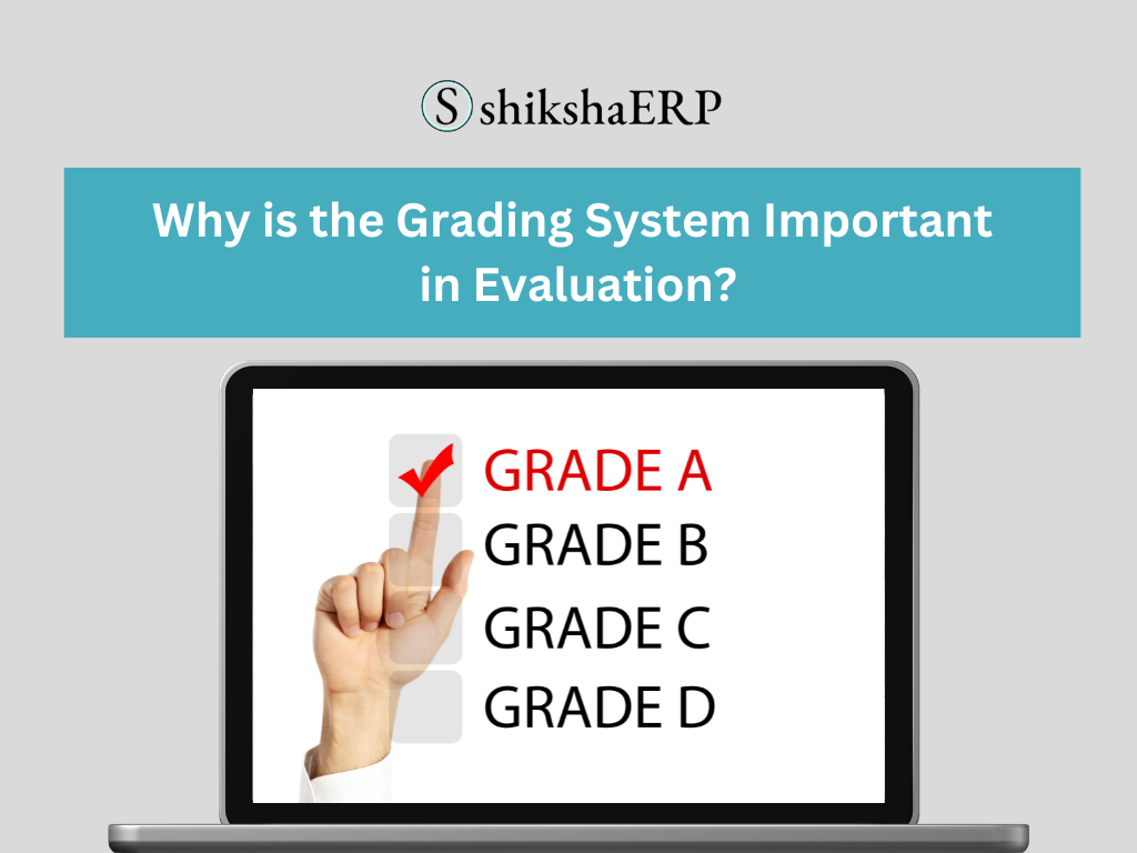 Why is the Grading System Important in Evaluation? | shikshaERP